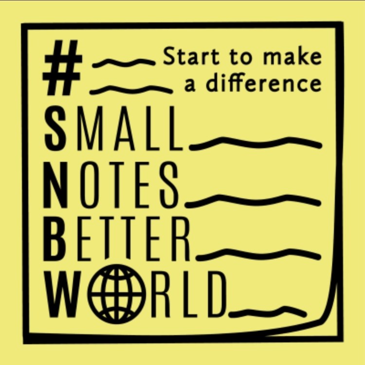 Small notes better world – …Start to make a difference…
